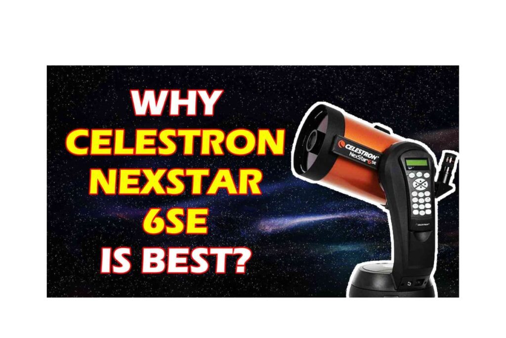 Why Celestron NexStar 6SE Telescope Is Best?, Full Review - The Alien Tech