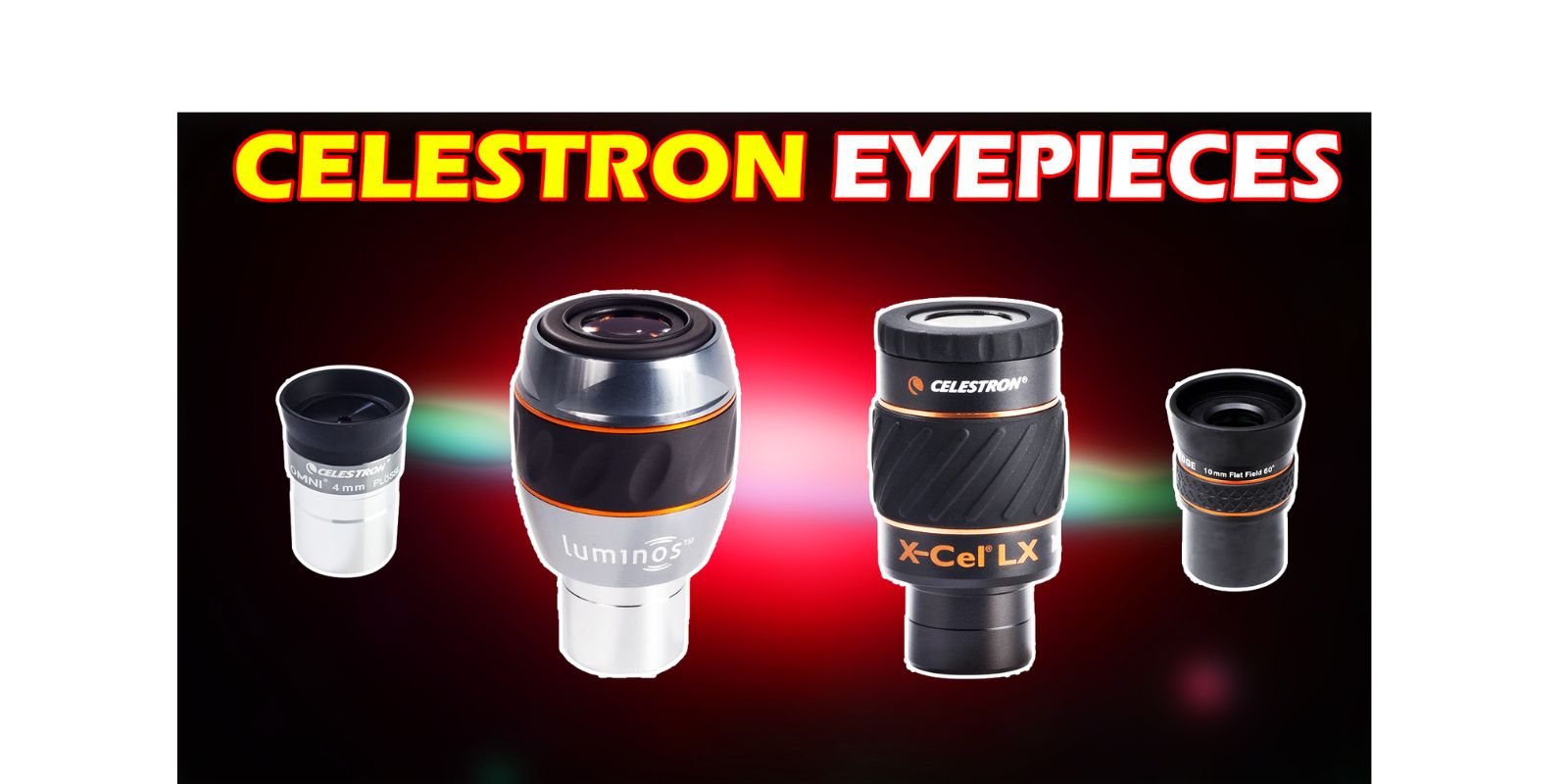 Best Eyepieces Series by Celestron, Explained - The Alien Tech